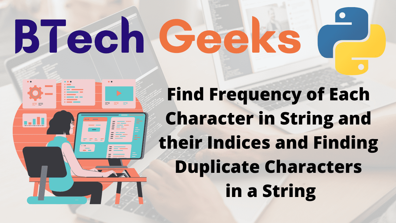Find Frequency Of Each Character In String And Their Indices And Finding Duplicate Characters In 