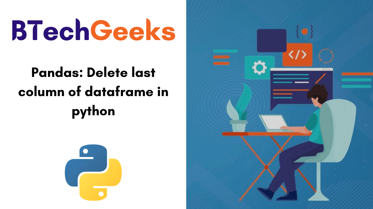 Pandas Delete Last Column Of Dataframe In Python How To Remove Last