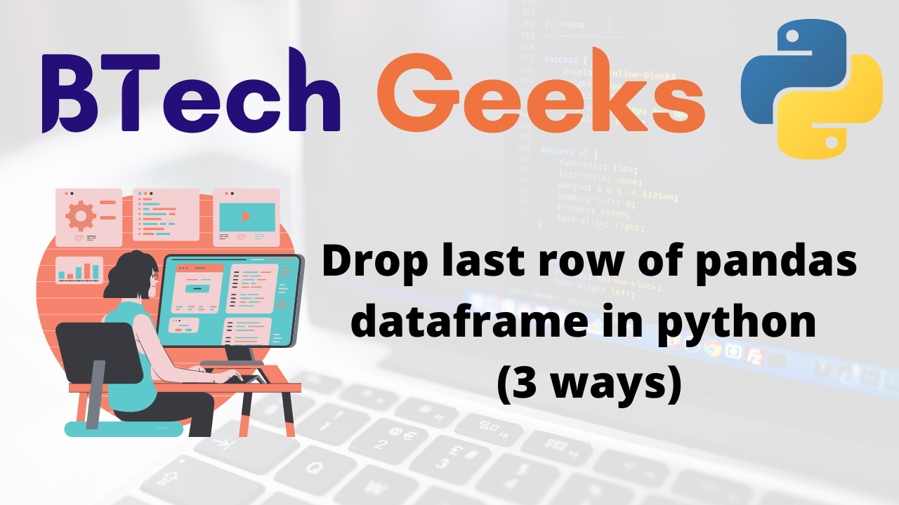 Drop Last Row Of Pandas Dataframe In Python 3 Ways Python Programs