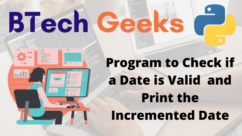 Python Program To Check If A Date Is Valid And Print The Incremented