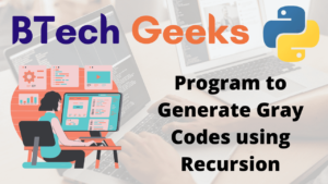 Python Program to Generate Gray Codes using Recursion - Python Programs