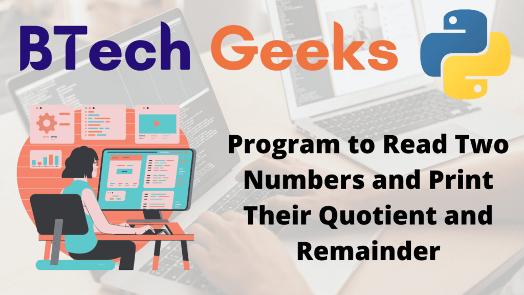Python Program To Read Two Numbers And Print Their Quotient And