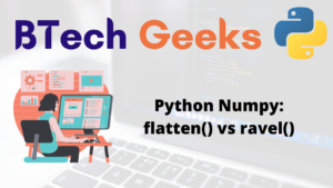 Python Numpy: flatten() vs ravel() | Difference between the ravel numpy and flatten numpy ...