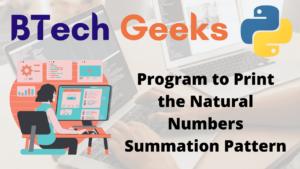 Python Program to Print the Natural Numbers Summation Pattern - Python Programs