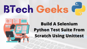 Build A Selenium Python Test Suite From Scratch Using Unittest - Python ...