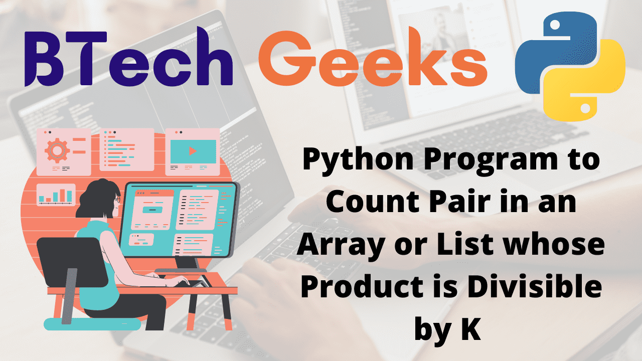 Python Program to Count Pair in an Array or List whose Product is Divisible by K - Python Programs