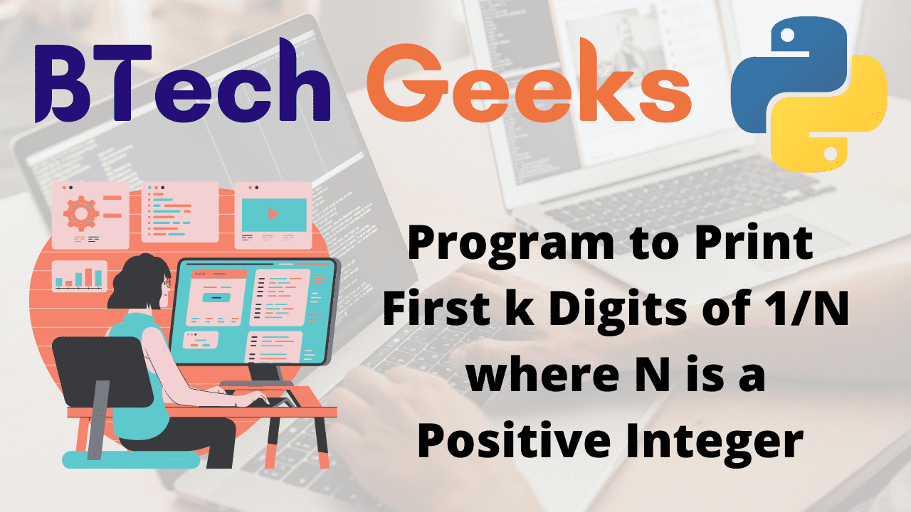Python Program to Print First k Digits of 1/N where N is a Positive Integer - Python Programs