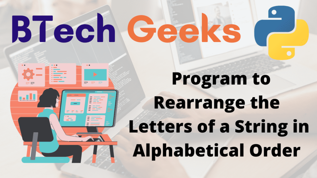 Python Program To Rearrange The Letters Of A String In Alphabetical 