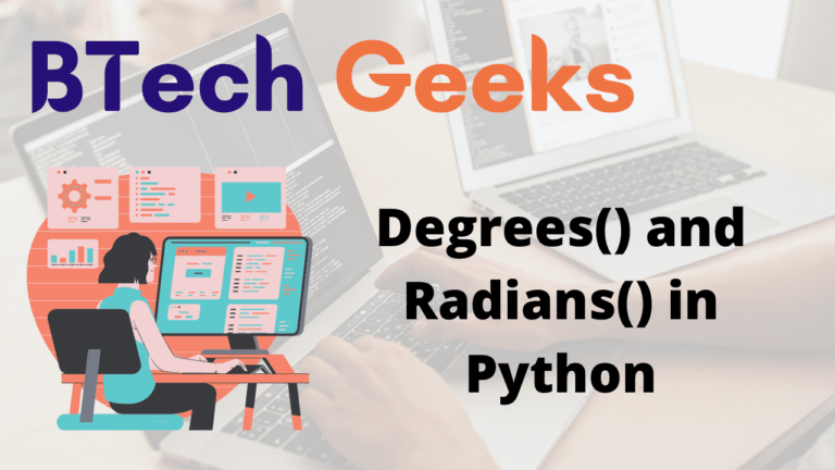 Degrees() and Radians() in Python - Python Programs