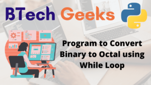 Python Program to Convert Binary to Octal using While Loop - Python ...