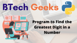 Python Program to Find the Greatest Digit in a Number. - Python Programs