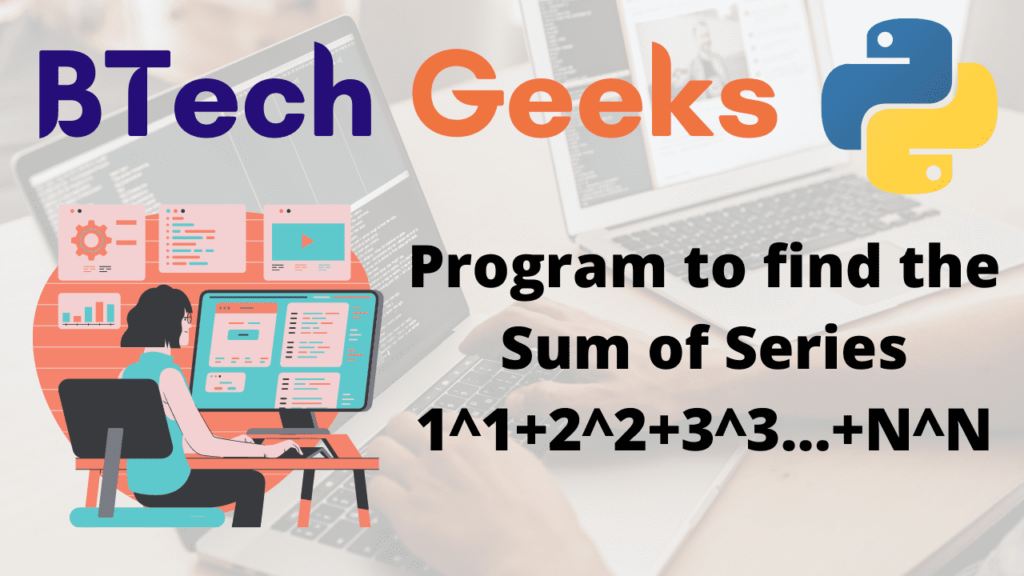 Python Program to find the Sum of Series 1^1+2^2+3^3...+N^N - Python ...