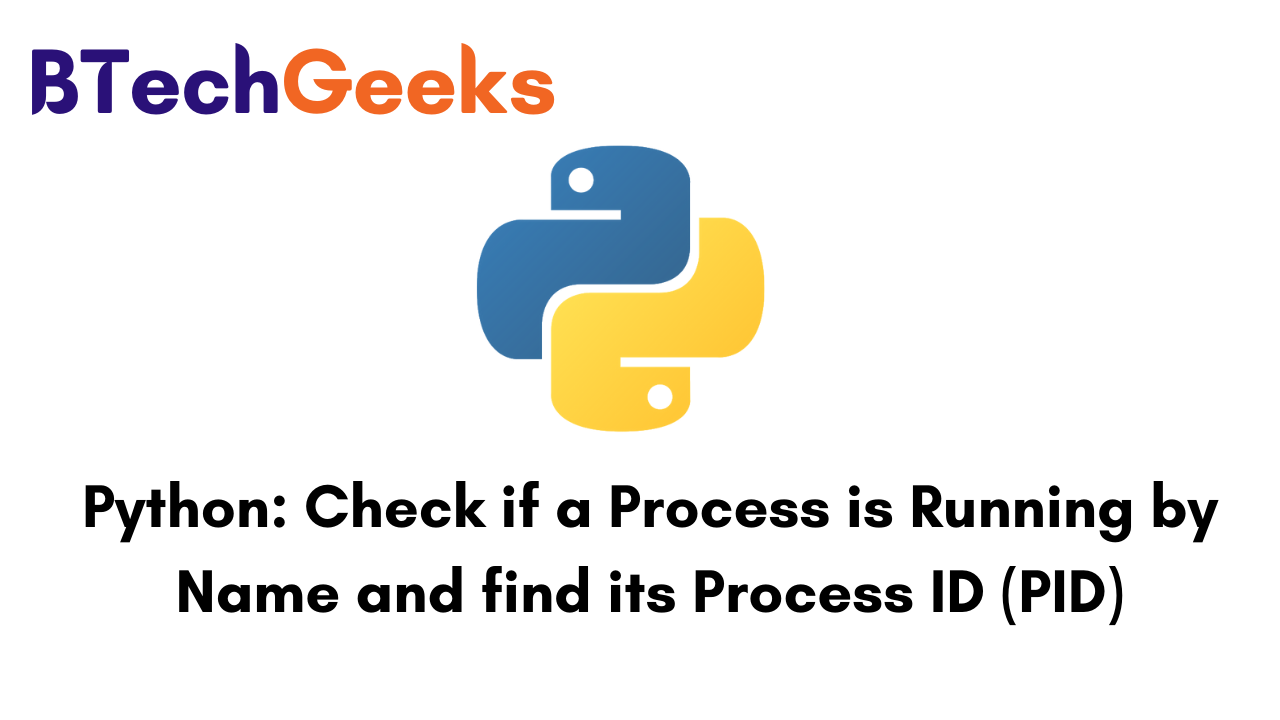 Python Check If A Process Is Running By Name And Find Its Process ID 