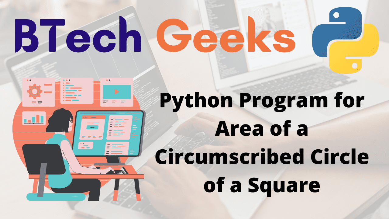 Python Program for Area of a Circumscribed Circle of a Square - Python ...