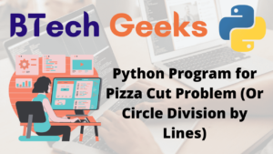 Python Program for Pizza Cut Problem (Or Circle Division by Lines ...