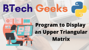 Python Program to Display an Upper Triangular Matrix - Python Programs