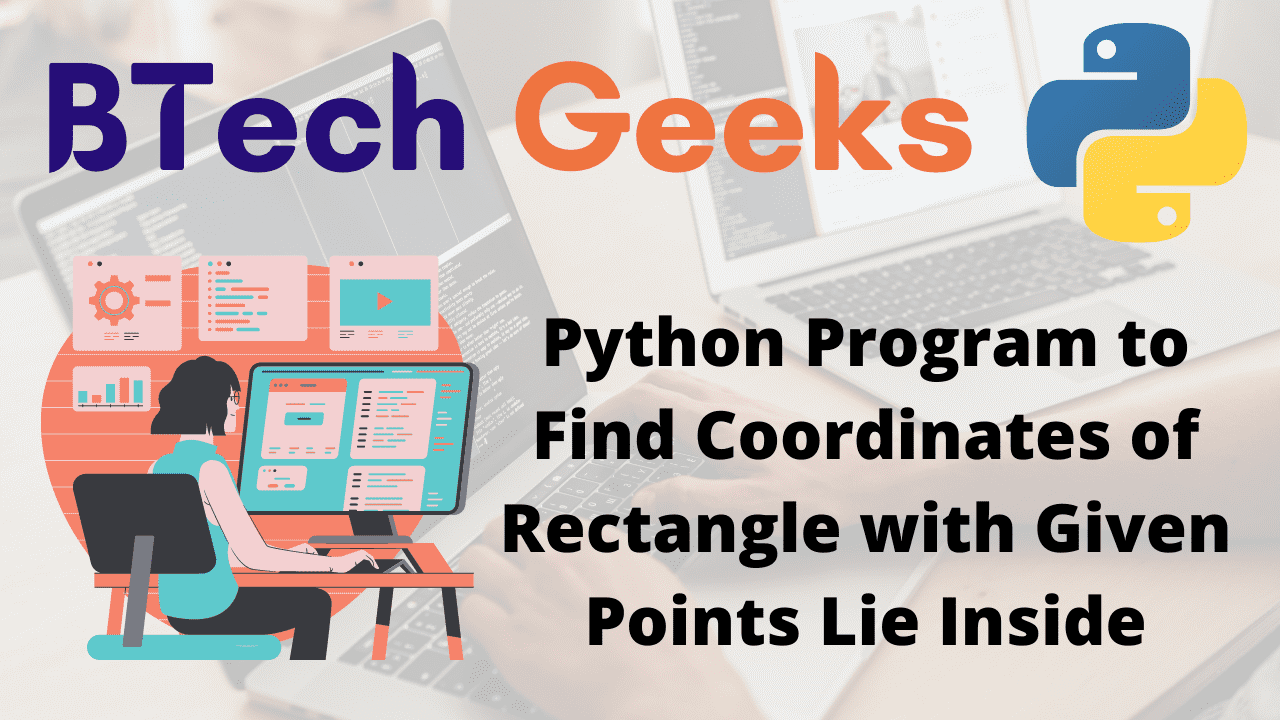 Python Program To Find Coordinates Of Rectangle With Given Points Lie Inside Python Programs