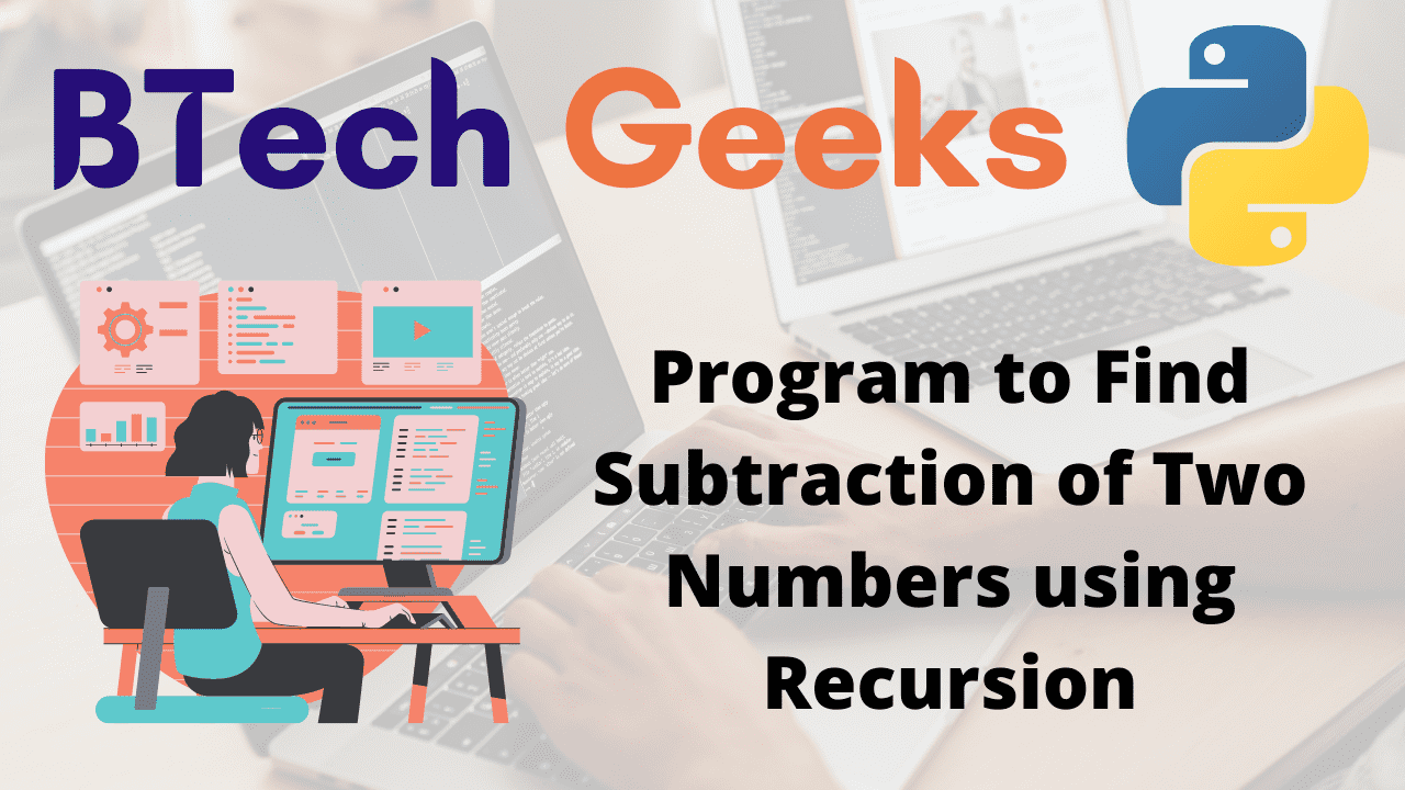 Python Program to Find Subtraction of Two Numbers using Recursion ...