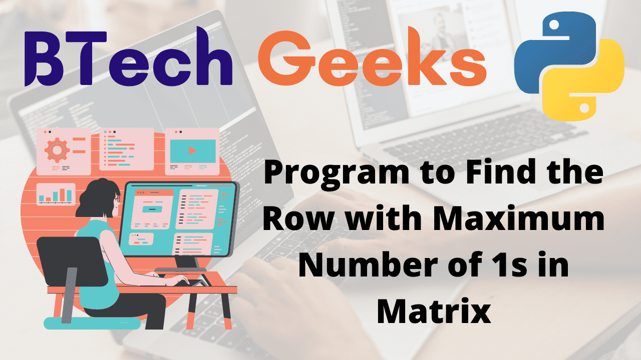 Python Program To Find The Row With Maximum Number Of 1s In Matrix 