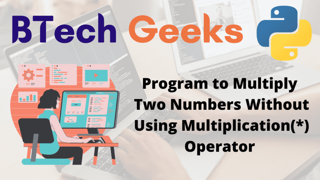 Python Program To Multiply Two Numbers Without Using Multiplication 