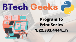 Python Program to Print Series 1, 22, 333, 4444...n - Python Programs